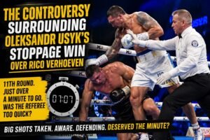 The Controversy Surrounding Oleksandr Usyk’s Stoppage Win
